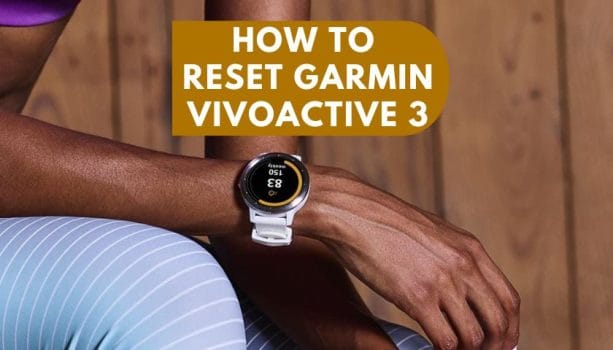 How to Reset Garmin Vivoactive 3 - Picked Watch