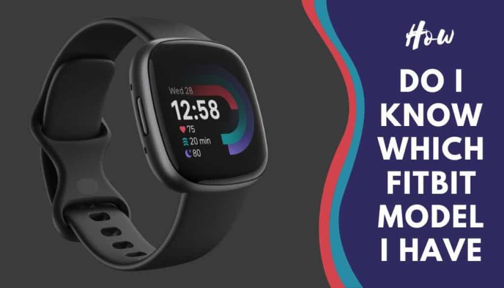 How Do I Know Which Fitbit Model I Have - Picked Watch