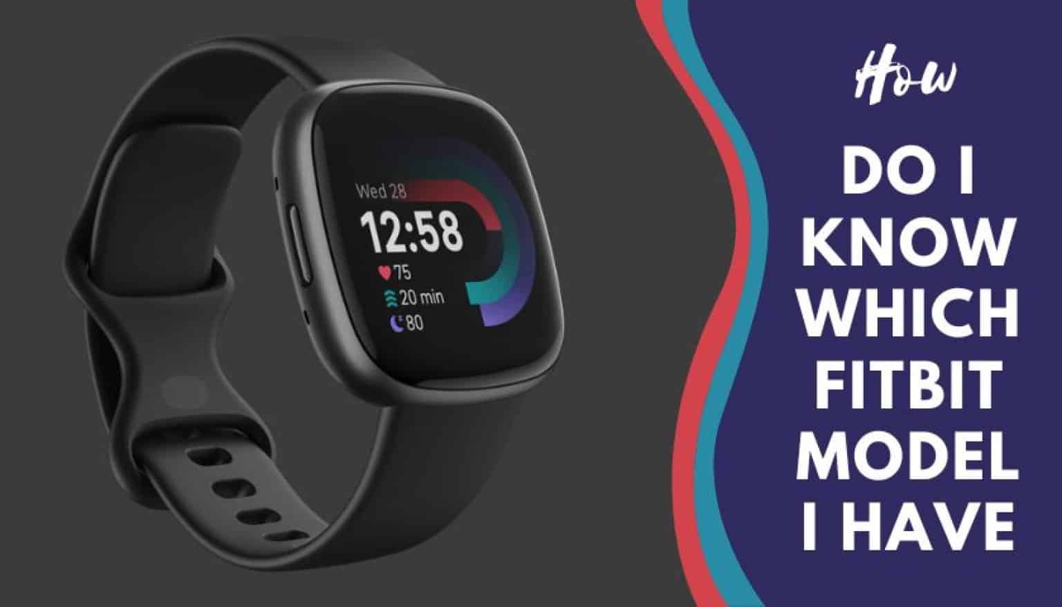 How Do I Know Which Fitbit Model I Have - Picked Watch