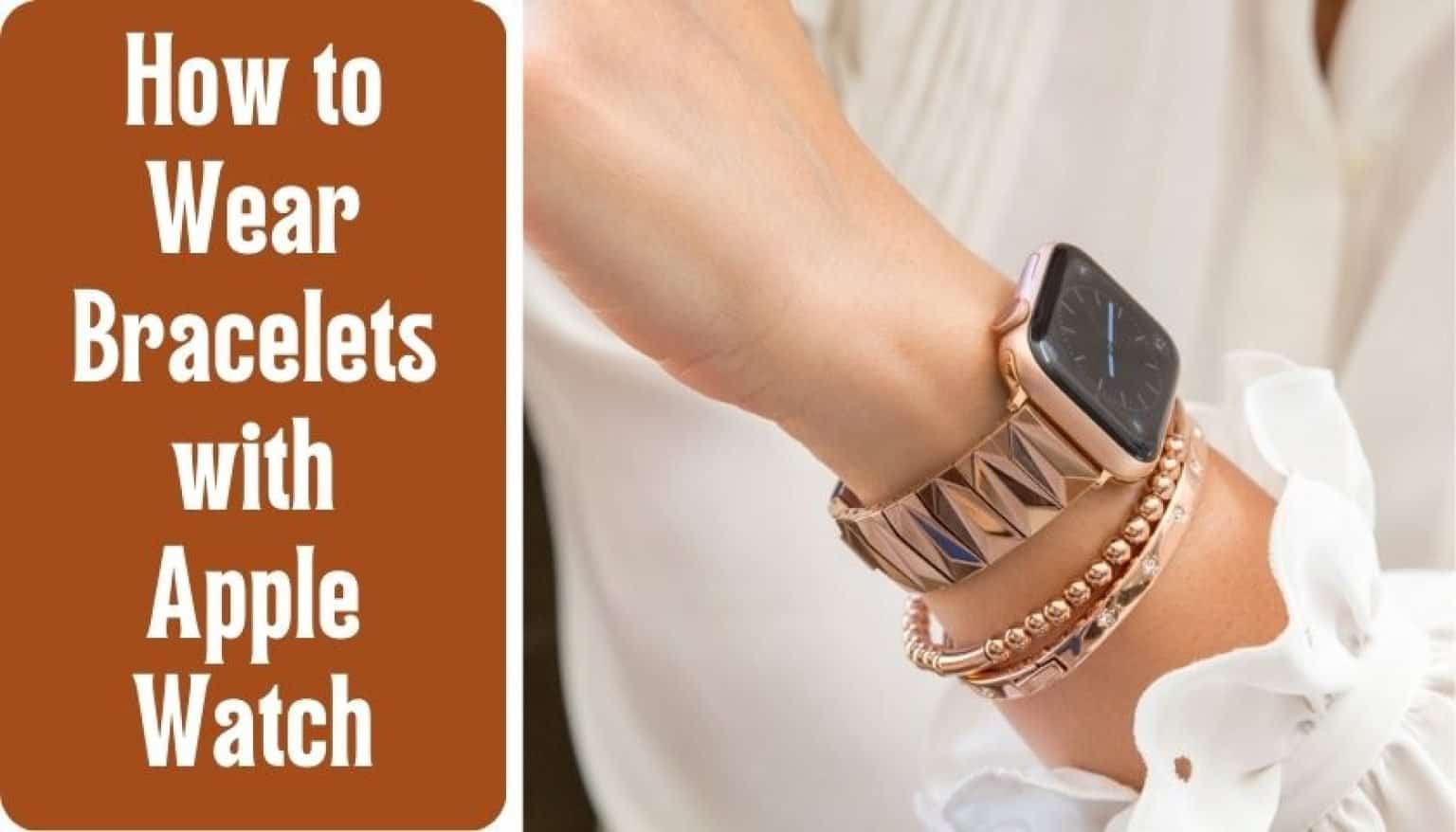 How to Wear Bracelets with Apple Watch - Picked Watch